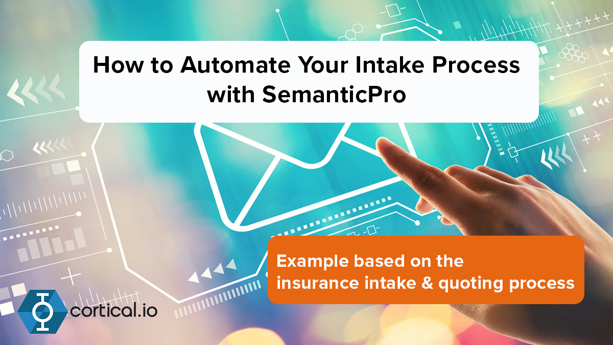 Demo: How to Automate Your Intake Process with Cortical.io SemanticPro ...